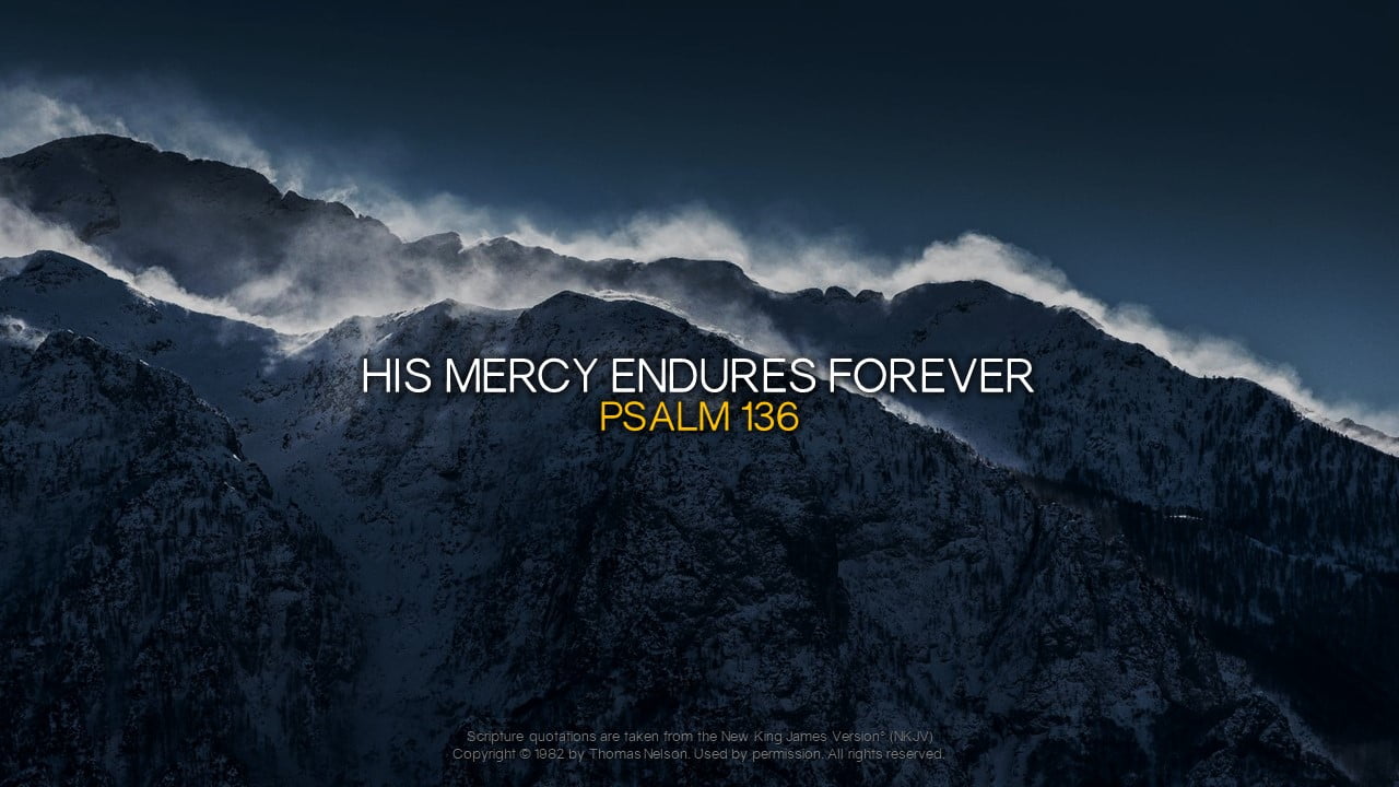His Mercy Endures Forever (Psalm 136)
