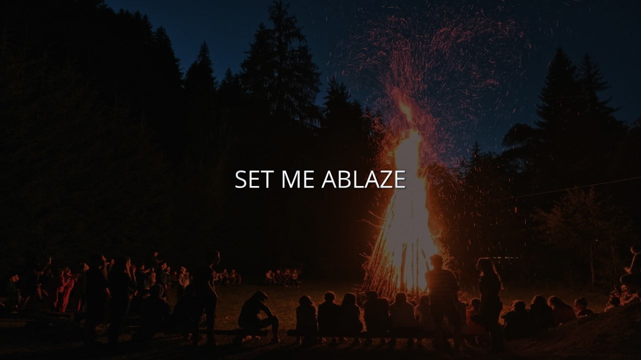 Set Me Ablaze (Jesus Culture)