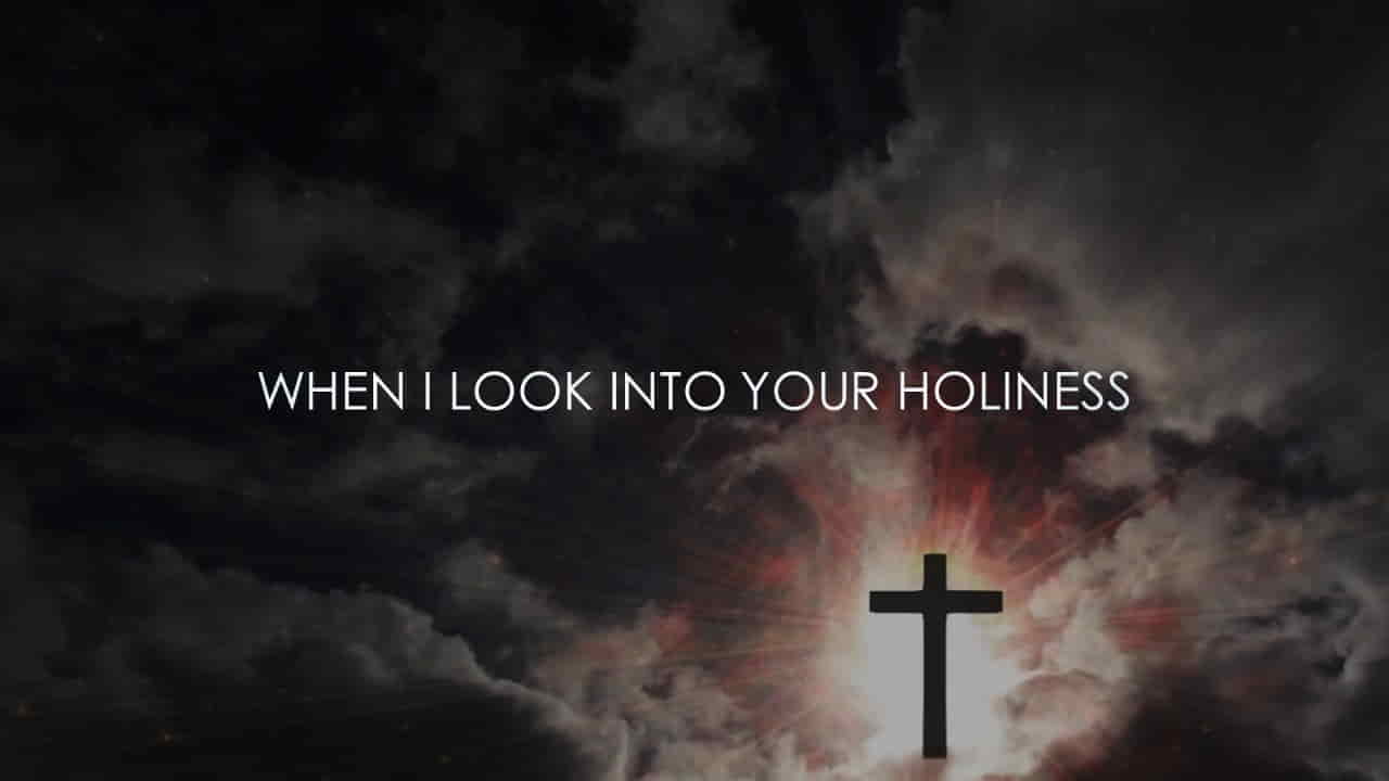 When I Look Into Your Holiness Kent Henry