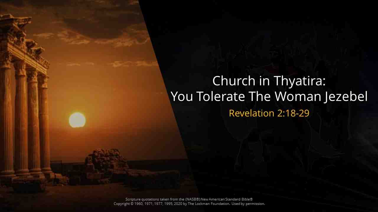 Church in Thyatira: You Tolerate The Woman Jezebel (Revelation 2.18-29 ...