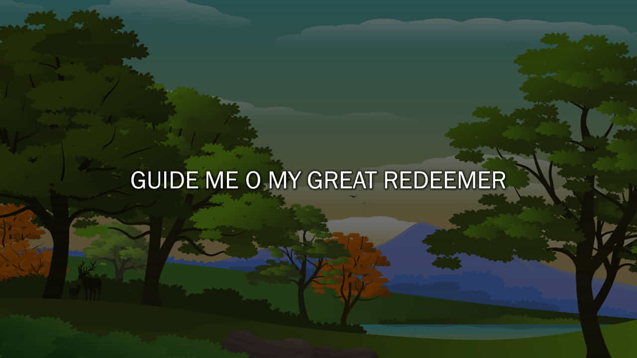 Guide Me O My Great Redeemer