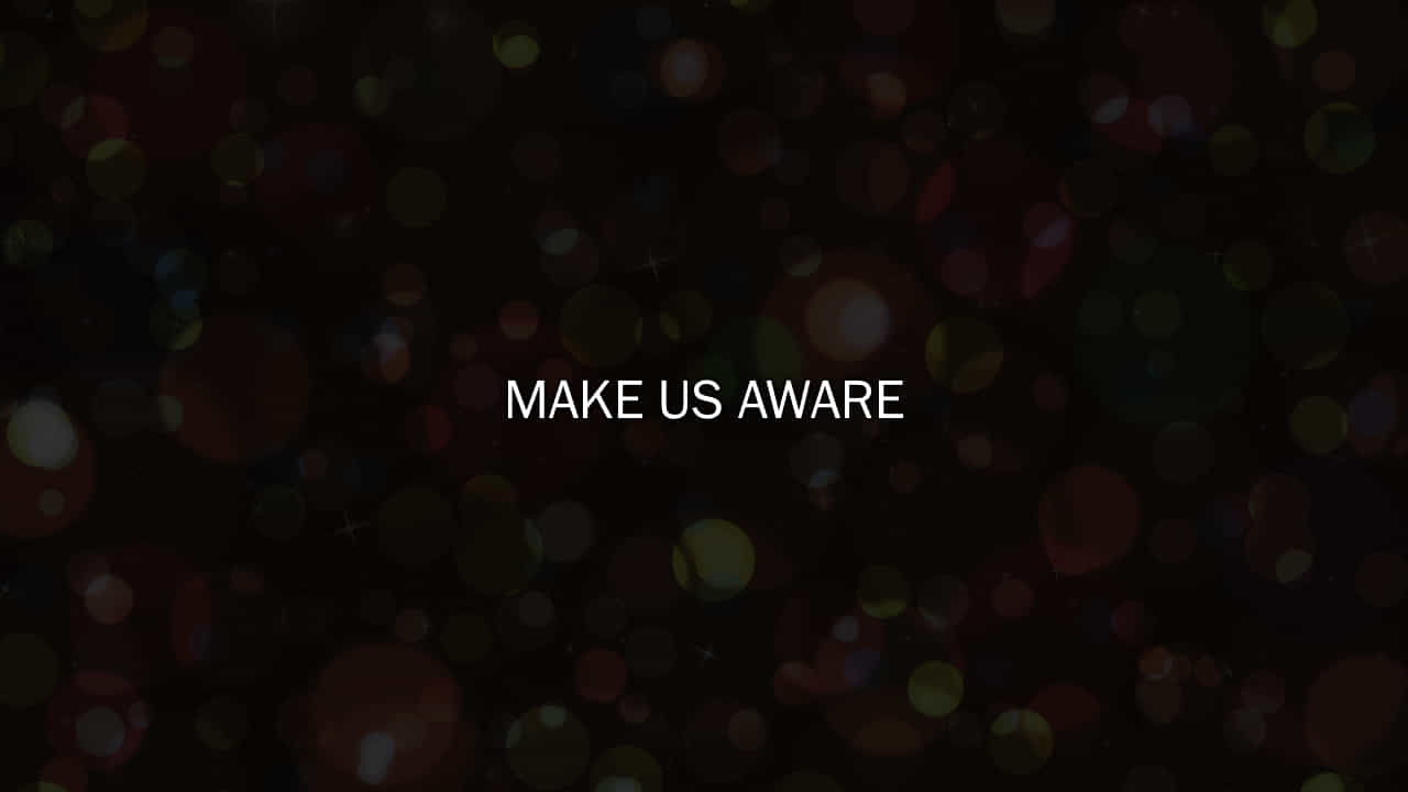 Make Us Aware