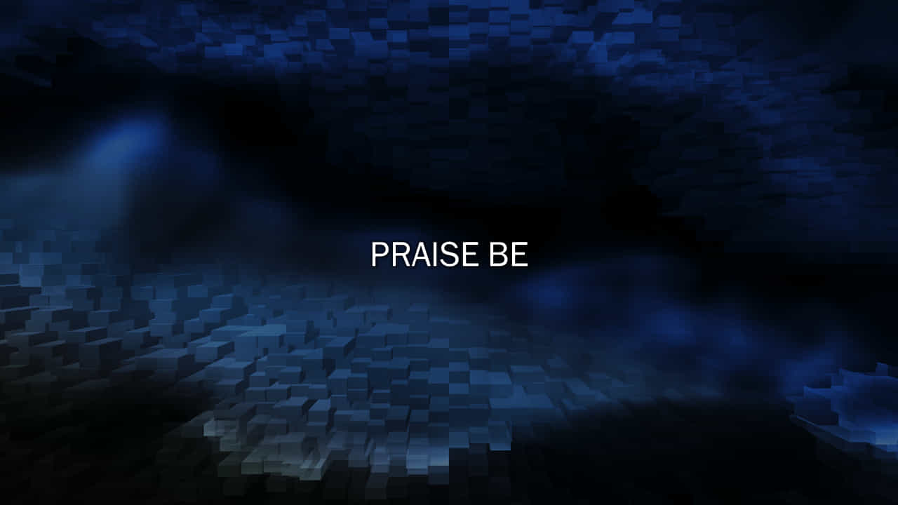 Praise Be