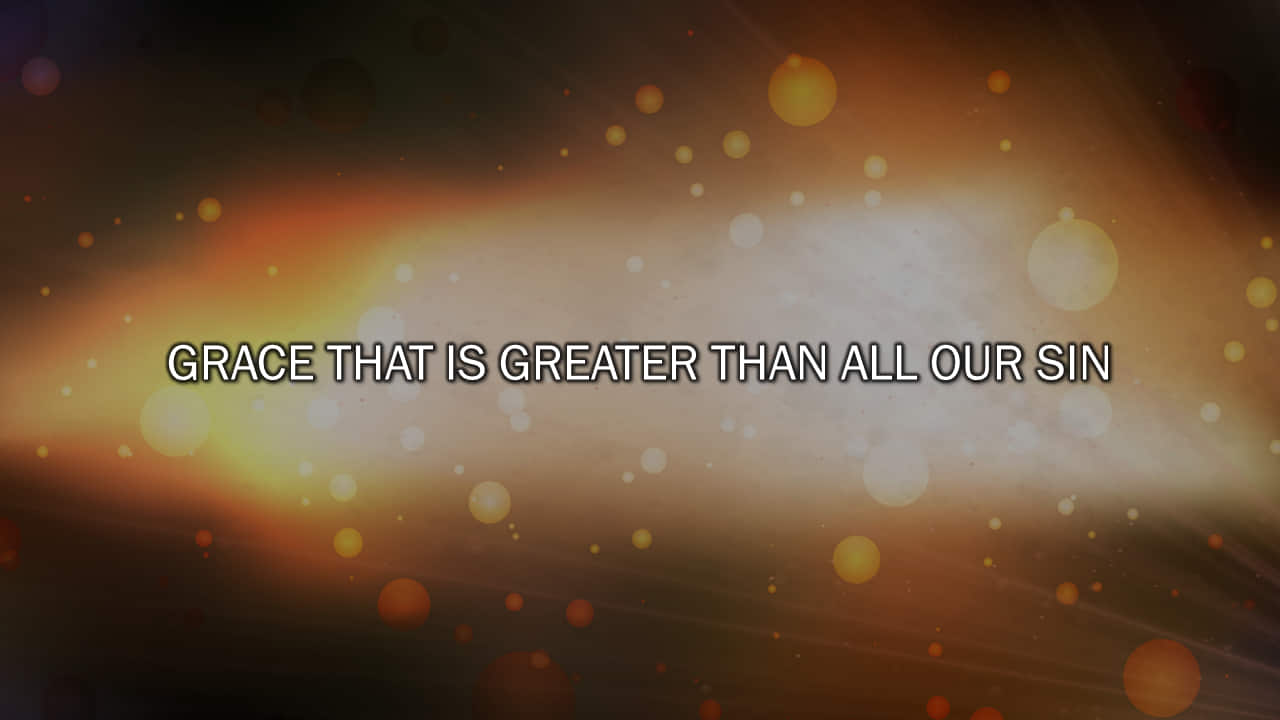 Grace That Is Greater Than All Our Sin (Hymn)