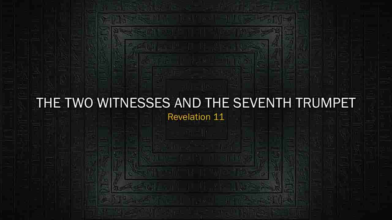 Revelation 11: The Two Witnesses and the Seventh Trumpet