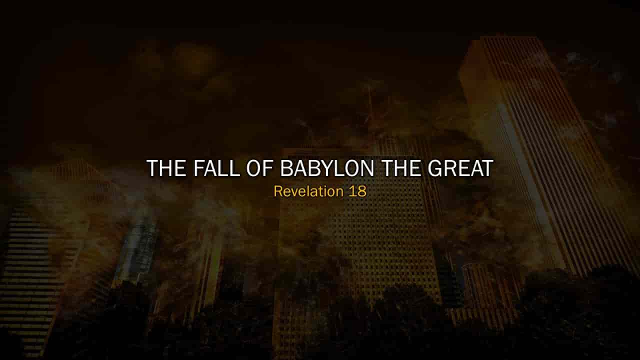 Revelation 18: The Fall of Babylon the Great